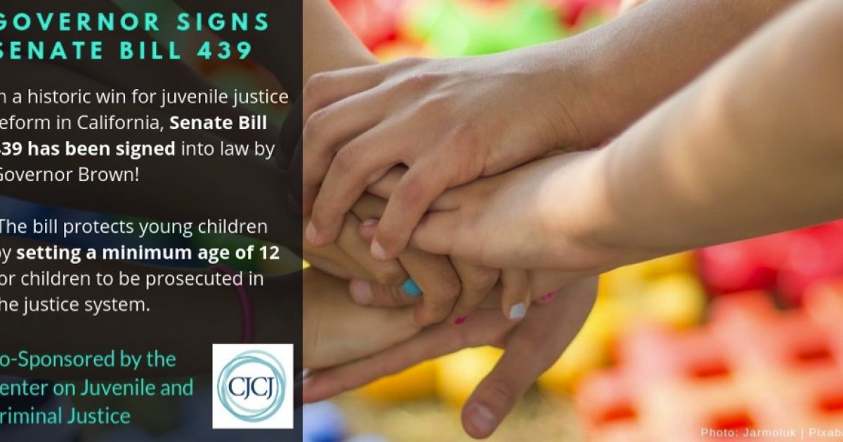 SB 439 Becomes Law, Ending the Prosecution of Children Under 12 ...